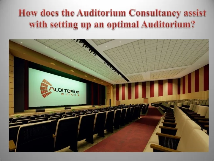 PPT - How does the Auditorium Consultancy assist with setting up an ...