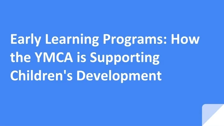 PPT - Early Learning Programs- How the YMCA is Supporting Children's ...