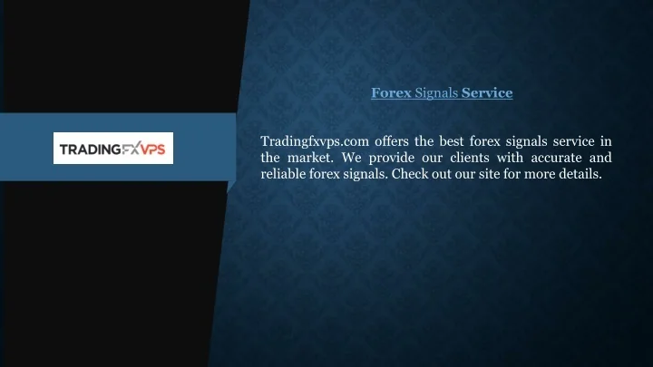 PPT - Forex Signals Service Tradingfxvps.com PowerPoint Presentation ...