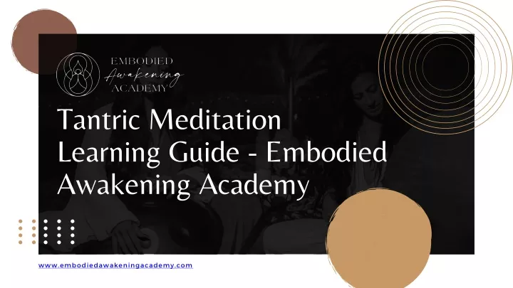 PPT - Tantric Meditation Learning Guide - Embodied Awakening Academy ... PPT - Tantric Meditation Learning Guide - Embodied Awakening Academy ...