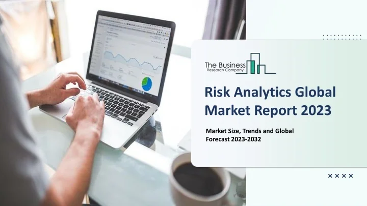 PPT - Risk Analytics Market Rising Business Opportunities And Key ...