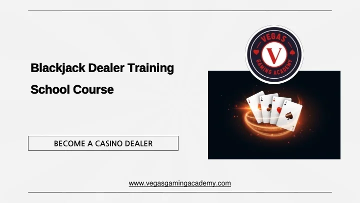 PPT - Blackjack Dealer Training School Course - Vegas Gaming Academy ...
