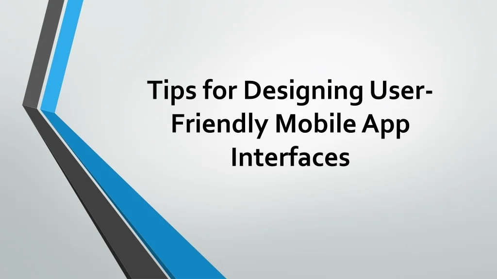 PPT - Tips for Designing User-Friendly Mobile App Interfaces PowerPoint ...