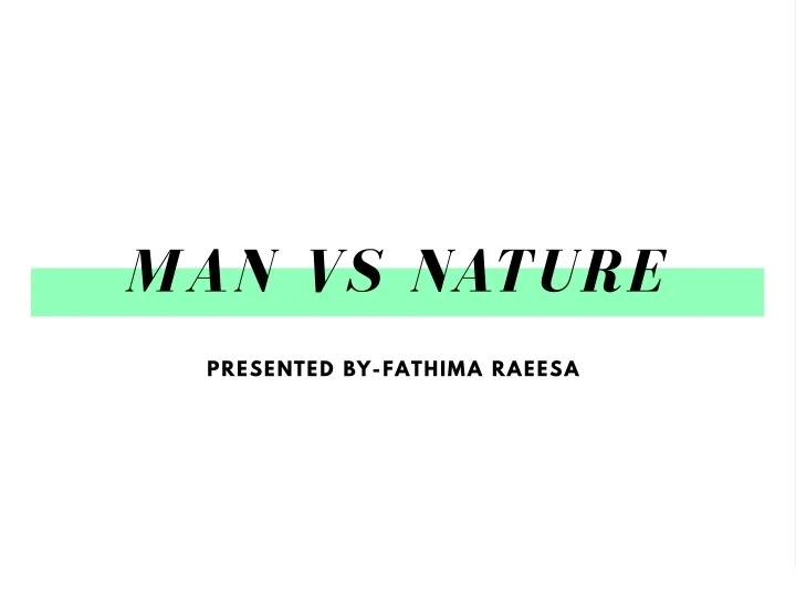 PPT - man vs nature PowerPoint Presentation, free download - ID:12197446