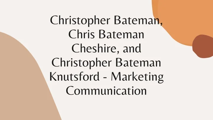 PPT - Christopher Bateman, Chris Bateman Cheshire, and Christopher Bateman Knutsford - Marketing ...