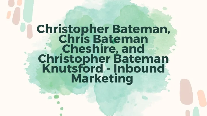 PPT - Christopher Bateman, Chris Bateman Cheshire, and Christopher Bateman Knutsford - Inbound ...