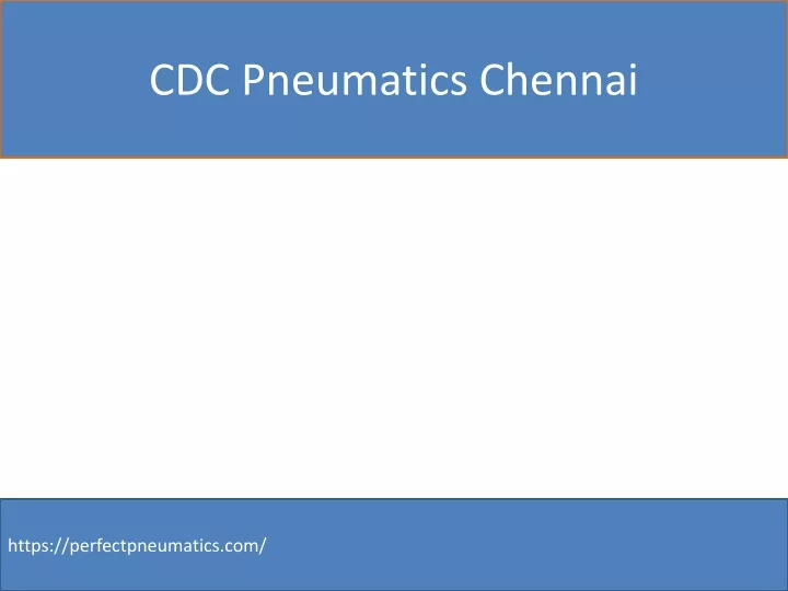 PPT - CDC Pneumatics Chennai PowerPoint Presentation, free download ... PPT - CDC Pneumatics Chennai PowerPoint Presentation, free download ...