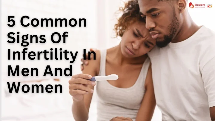 Ppt 5 Common Signs Of Infertility In Men And Women Powerpoint