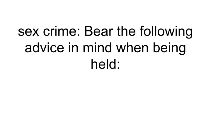 Ppt Sex Crime Bear The Following Advice In Mind When Being Held