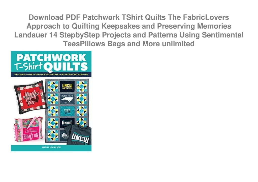 PPT - Download PDF Patchwork TShirt Quilts The FabricLovers Approach to Quilting Keepsakes and ...