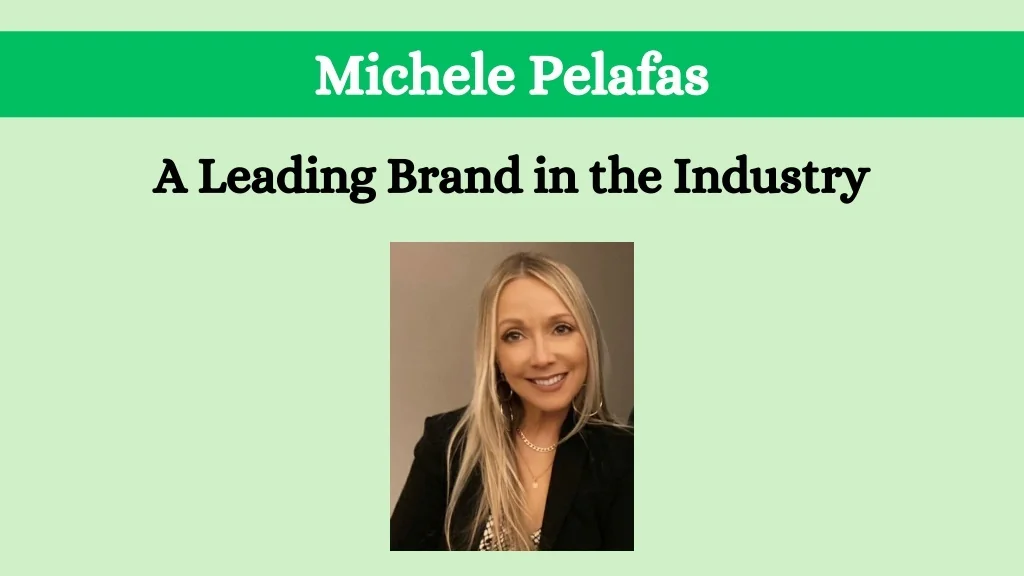 PPT - Michele Pelafas - A Leading Brand in the Industry PowerPoint ...