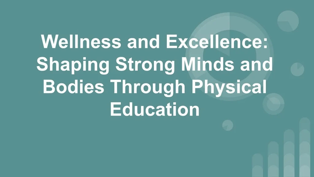 PPT - Wellness and Excellence_ Shaping Strong Minds and Bodies Through ...
