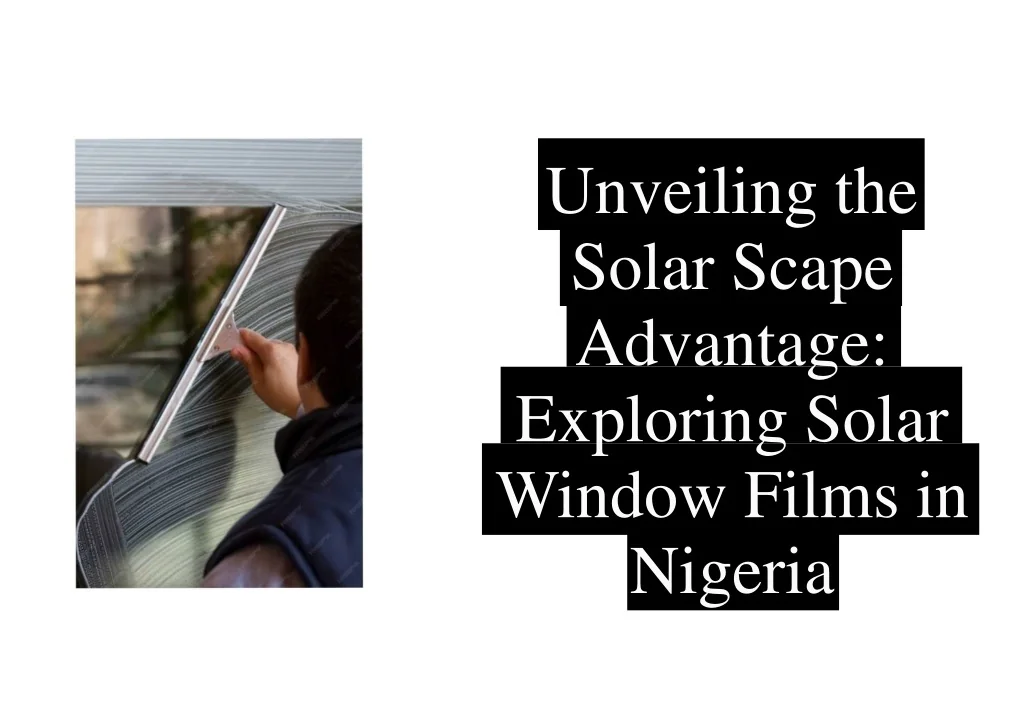 PPT - Unveiling the Solar Scape Advantage Exploring Solar Window Films ...