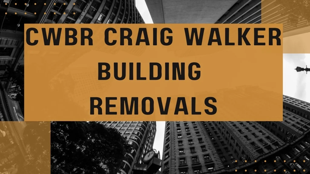 PPT - CWBR Craig Walker Building Removals PowerPoint Presentation, free ...
