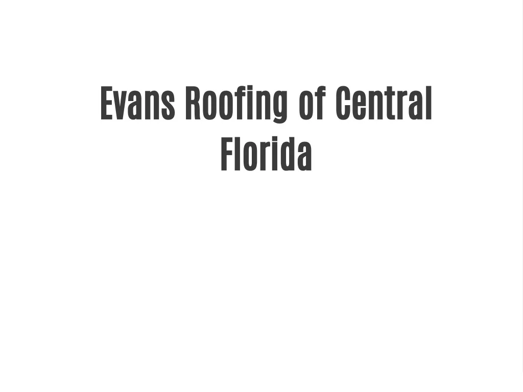 PPT - Evans Roofing of Central Florida PowerPoint Presentation, free ...