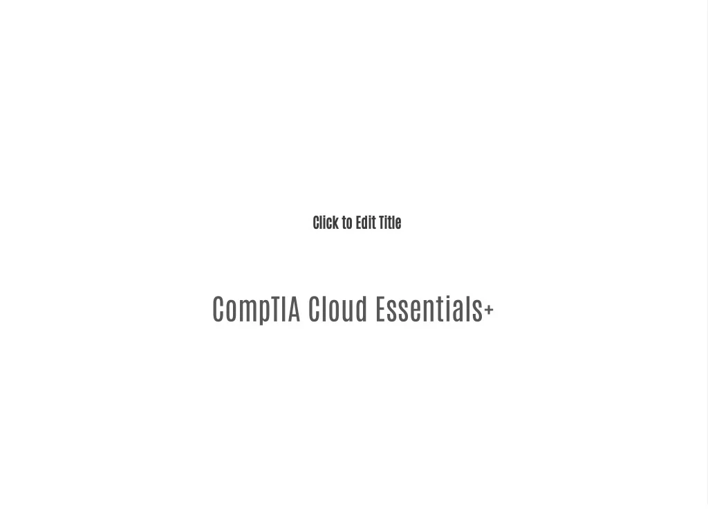 PPT - CompTIA Cloud Essentials Certification Training PowerPoint Presentation - ID:13068653