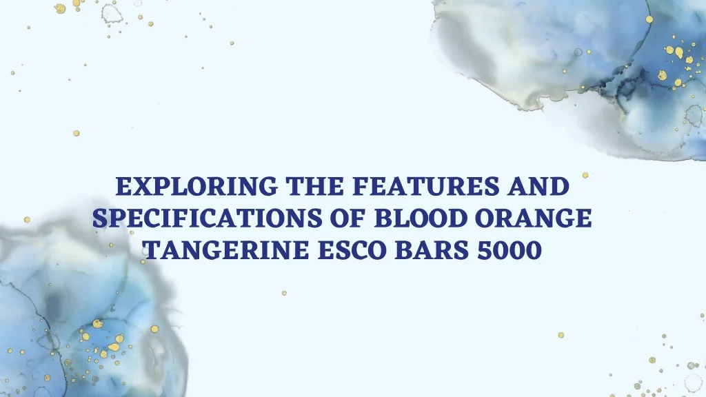 PPT - Exploring the Features and Specifications of Blood Orange ...