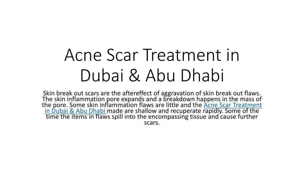 Ppt Acne Scar Treatment In Dubai And Abu Dhabi Powerpoint Presentation