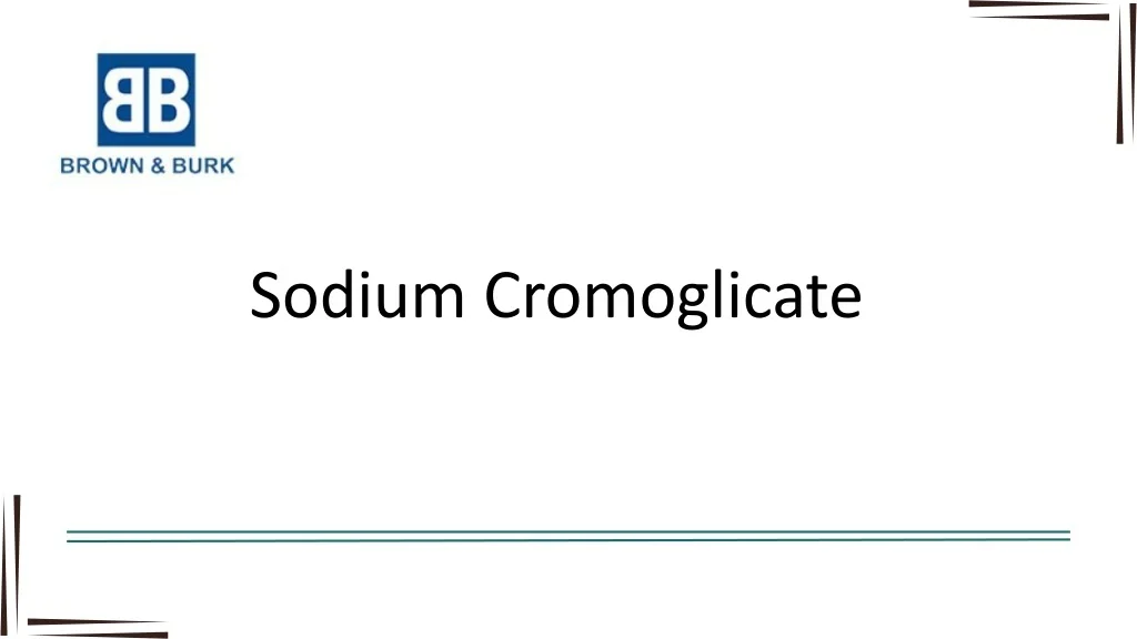 PPT - Sodium Cromoglicate for Oral Solution - Brown & Burk PowerPoint ...