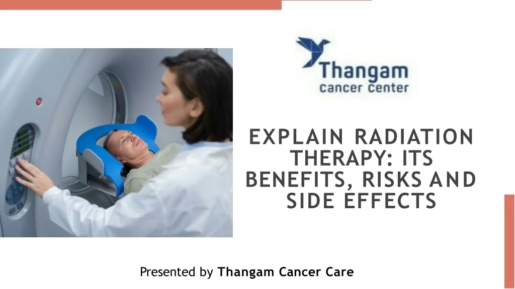 PPT - Explain radiation therapy_ Its benefits, risks and side effects ...