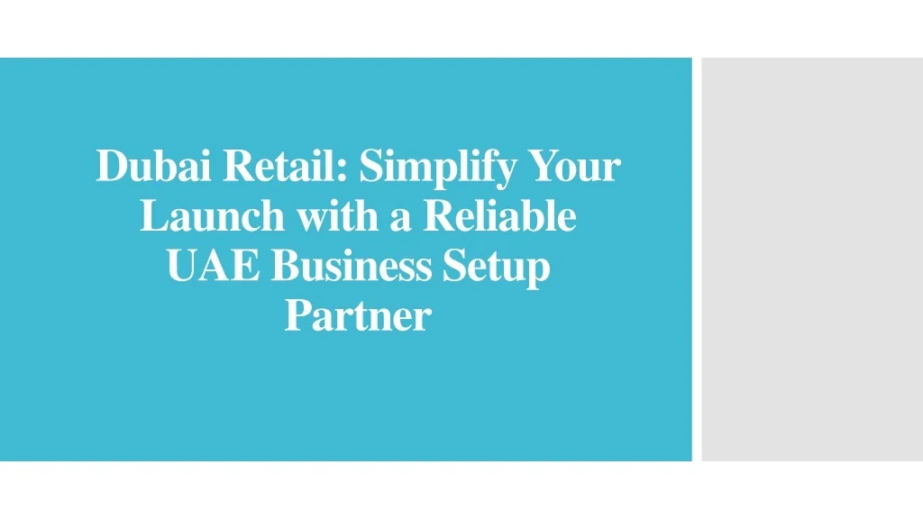 PPT - Dubai Retail_Simplify Your Launch with a Reliable UAE Business ...