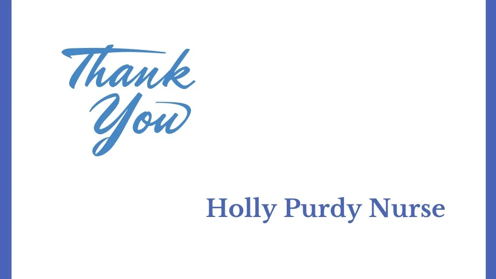 PPT - A Brief Introduction About Holly Purdy Nurse PowerPoint ...