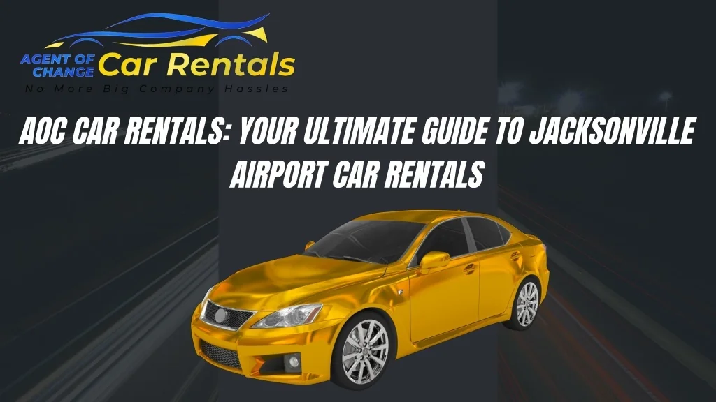 PPT - AOC Car Rentals: Your Ultimate Guide to Jacksonville Airport Car ...