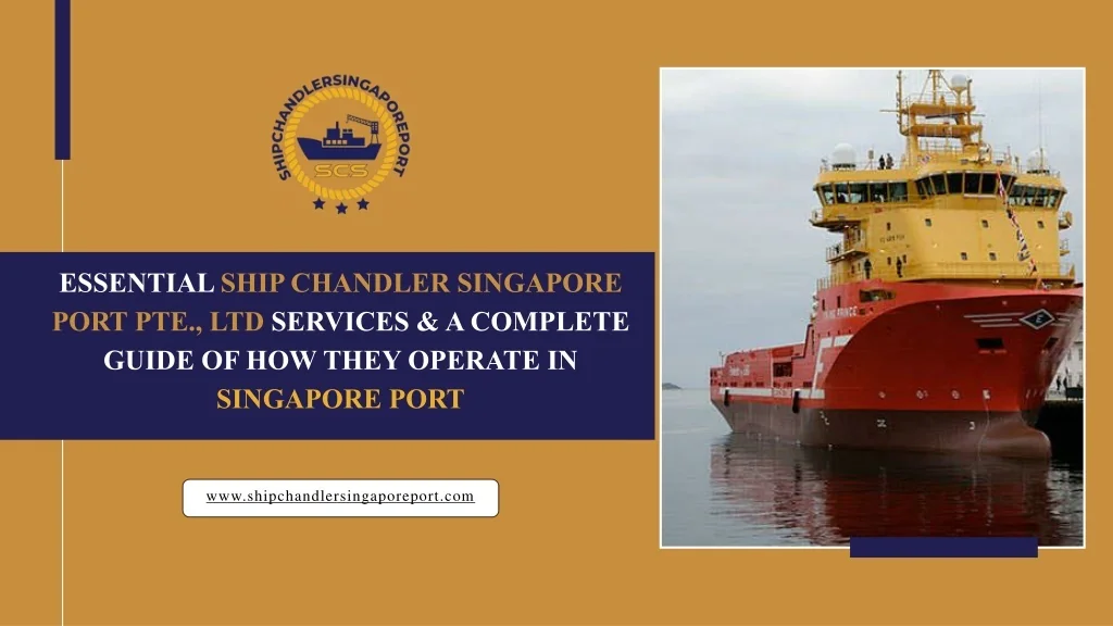 PPT - Essential Ship Chandler Singapore Port Pte., Ltd Services & A ...