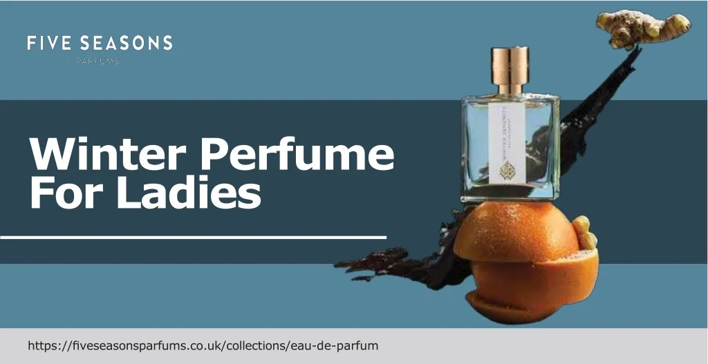 PPT - Discover the Best Winter Perfumes for Ladies with Five Seasons ...
