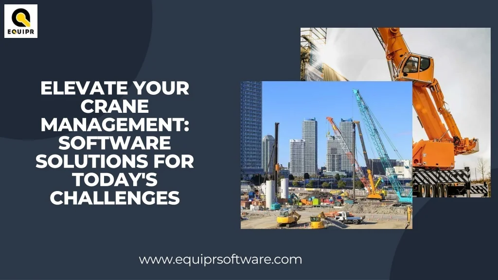 PPT - ELEVATE YOUR CRANE MANAGEMENT: SOFTWARE SOLUTIONS FOR TODAY'S ...