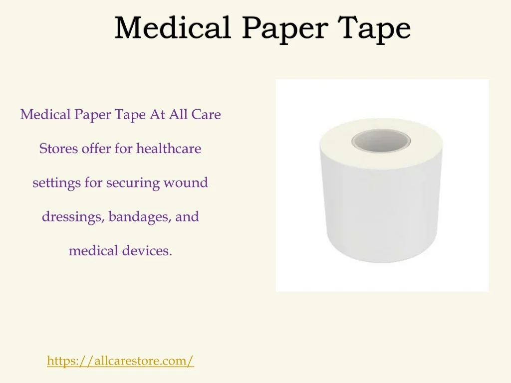 PPT - Medical Paper Tape – All Care Stores PowerPoint Presentation ...
