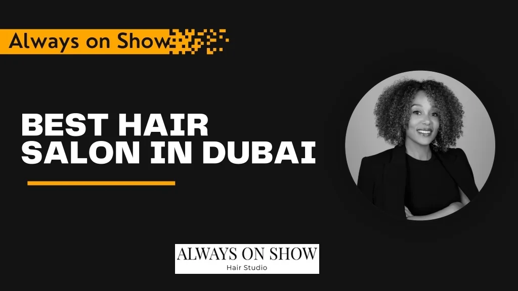 PPT - Visit Always on Show: Best Hair Salon Near Me in Dubai PowerPoint ...