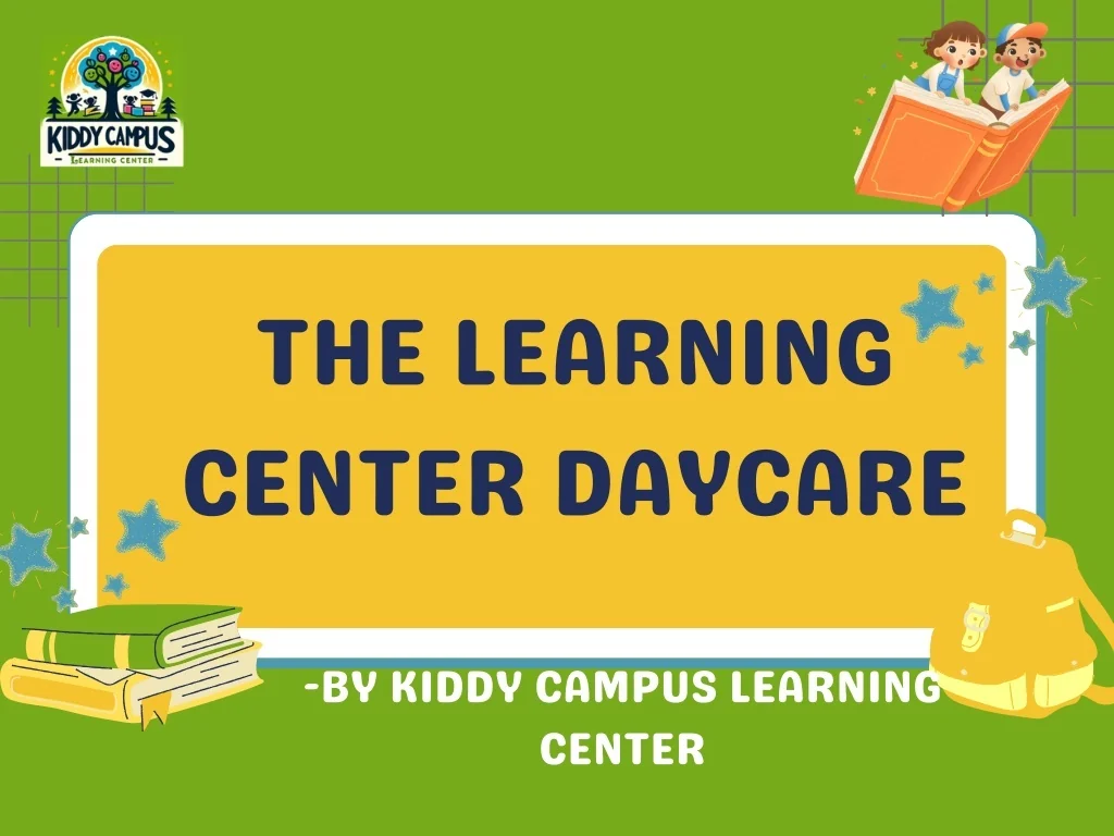 PPT - The learning center daycare | KIDDY CAMPU LEARNING CENTER ...