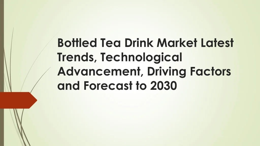 PPT - Bottled Tea Drink Market PowerPoint Presentation, free download - ID:13499589