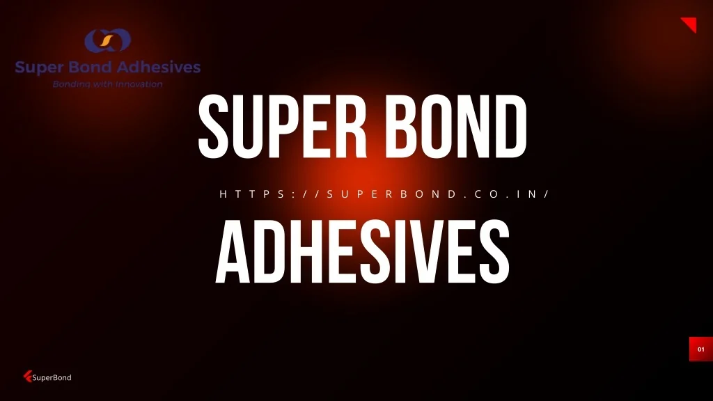 PPT - Superbond Adhesives: 40 Years of Excellence in Innovative ...