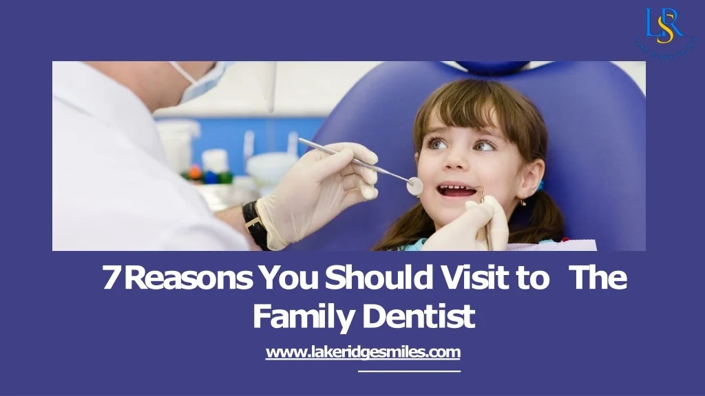 PPT - 7 Reasons You Should Visit to The Family Dentist PowerPoint ...