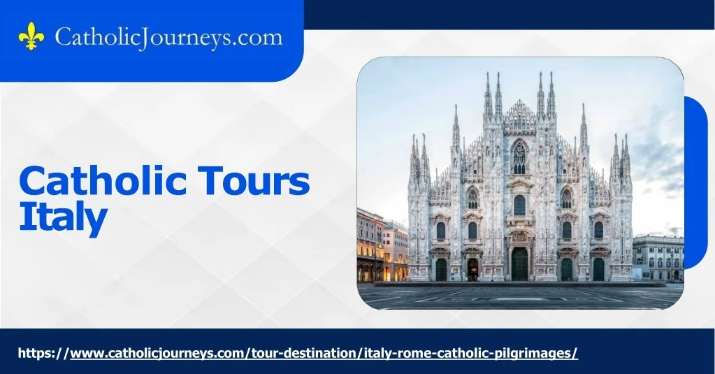 PPT - Discover Italy's Sacred Sites with Catholic Tours - Catholic ...