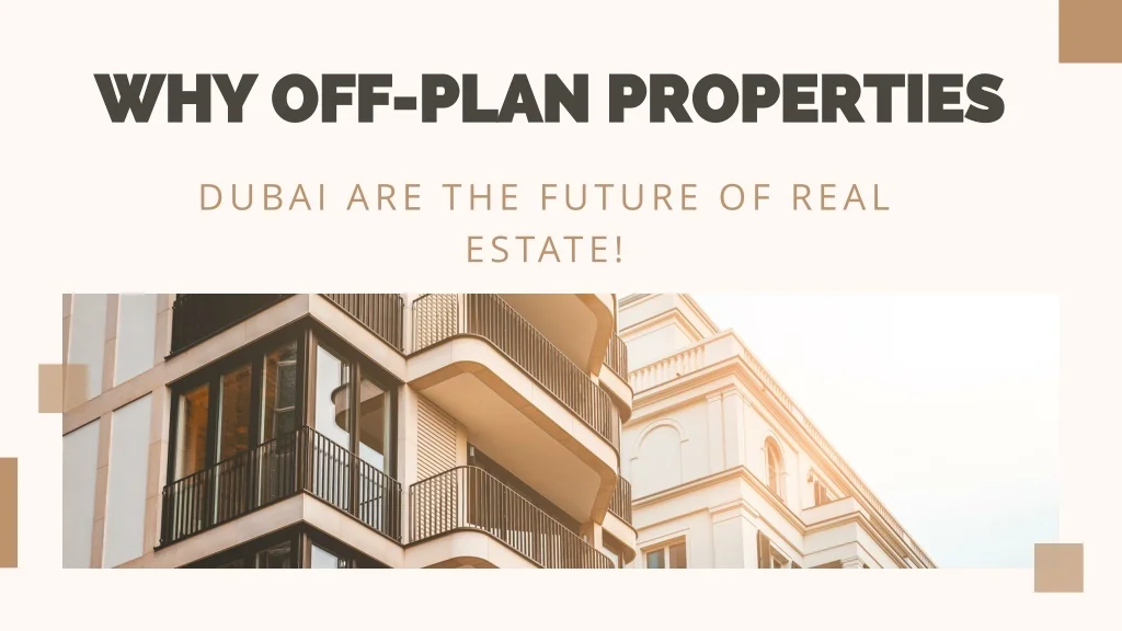 PPT - Why Off-Plan Properties in Dubai Are the Future of Real Estate ...