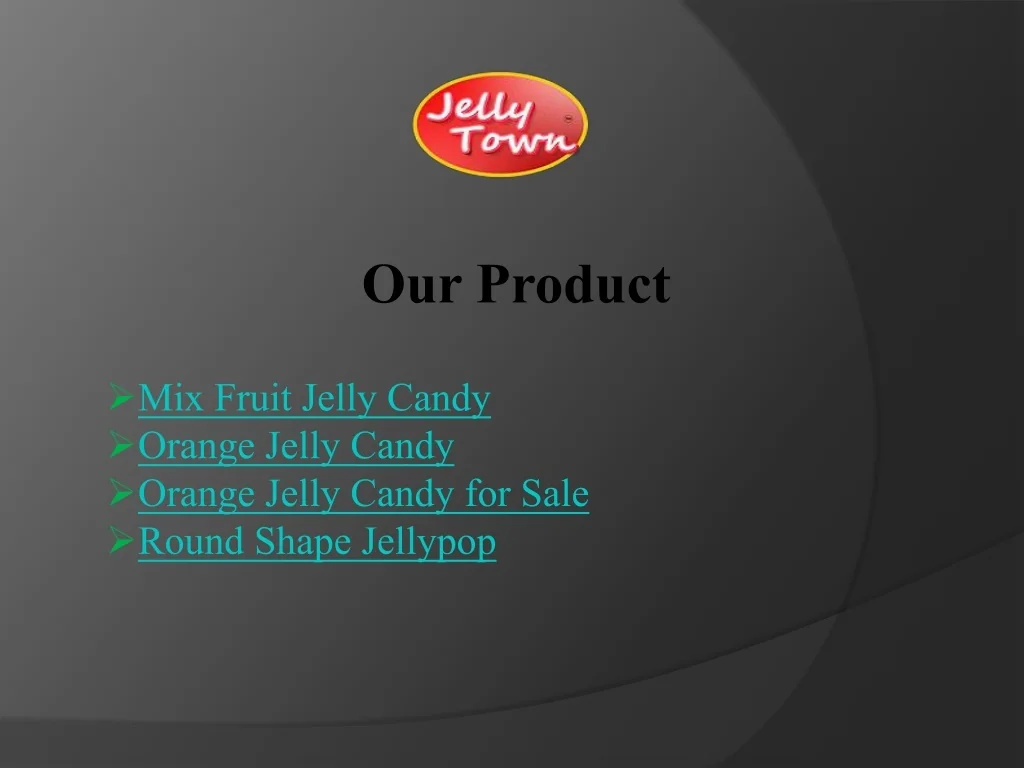 PPT - Mix Fruit Jelly Candy – Delight in Fruity Fun at Jelly Town ...
