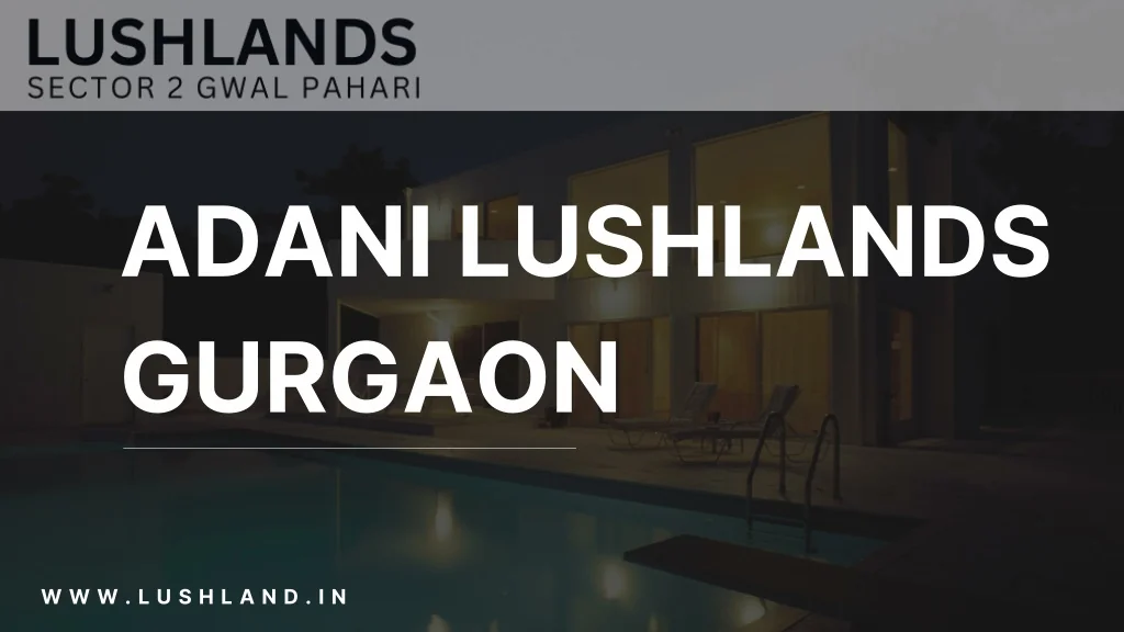PPT - Discover Luxury and Sustainability Explore Adani Lushlands in Gurgaon PowerPoint ...