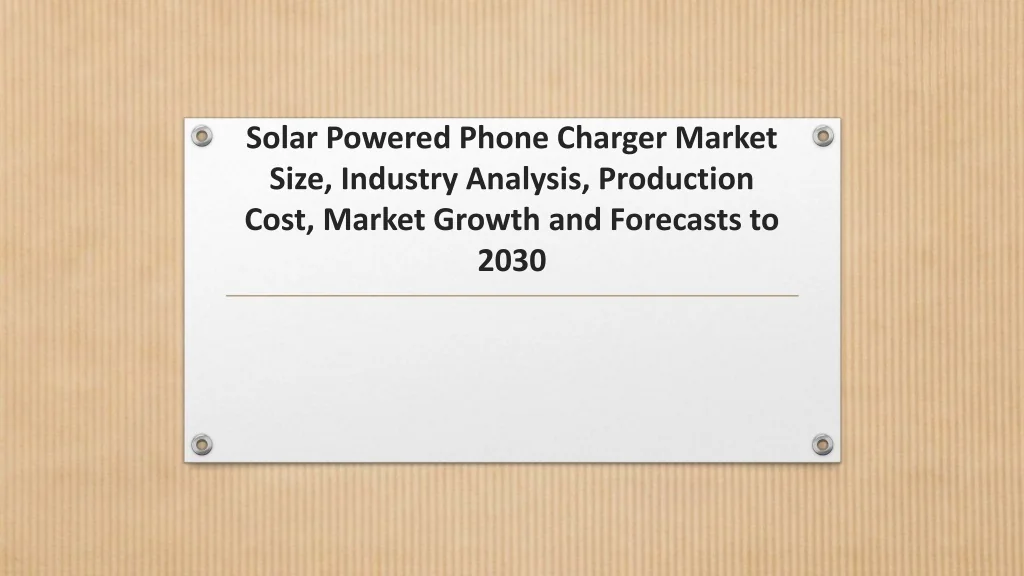 PPT - Solar Powered Phone Charger Market PowerPoint Presentation, free ...