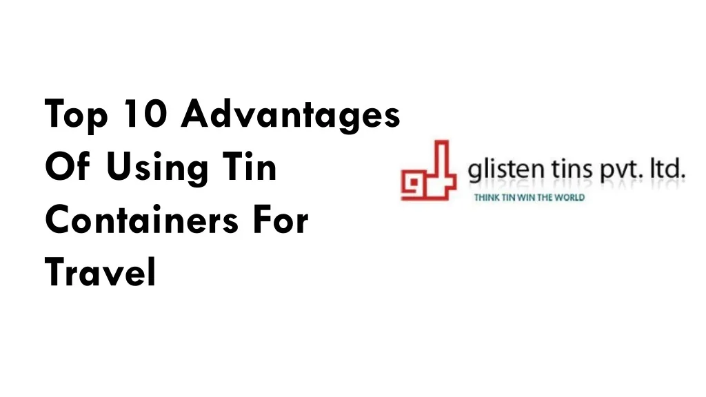 PPT - top 10 advantages of using tin containers for travel PowerPoint ...