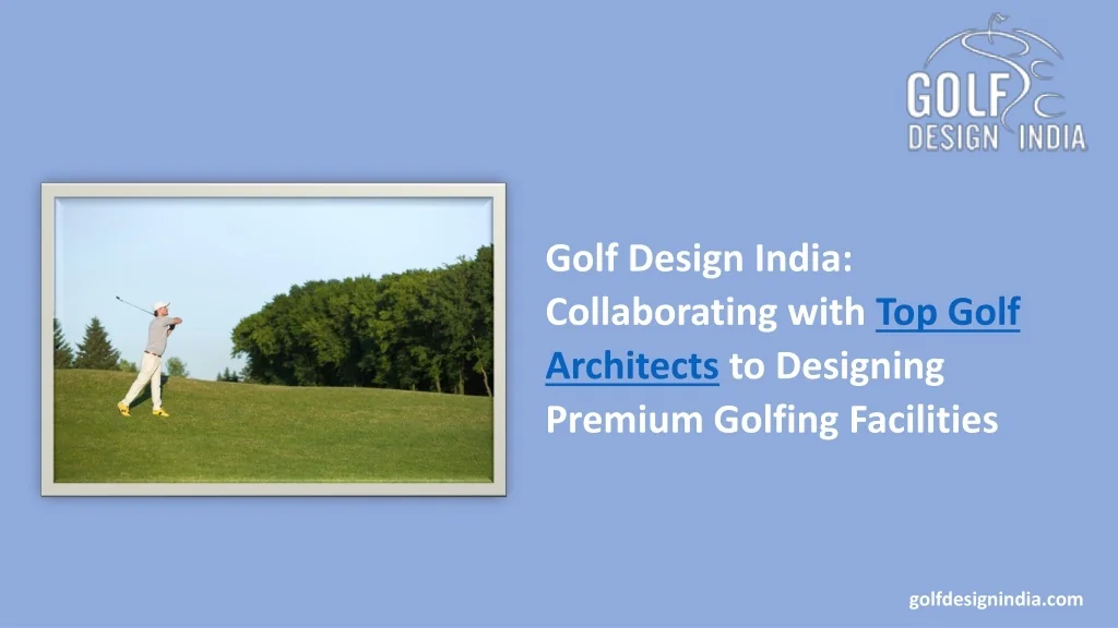 PPT - Golf Design India Collaborating with Top Golf Architects to ...