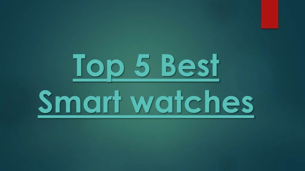 PPT - Top 5 Best Smart watches PowerPoint Presentation, free download ...