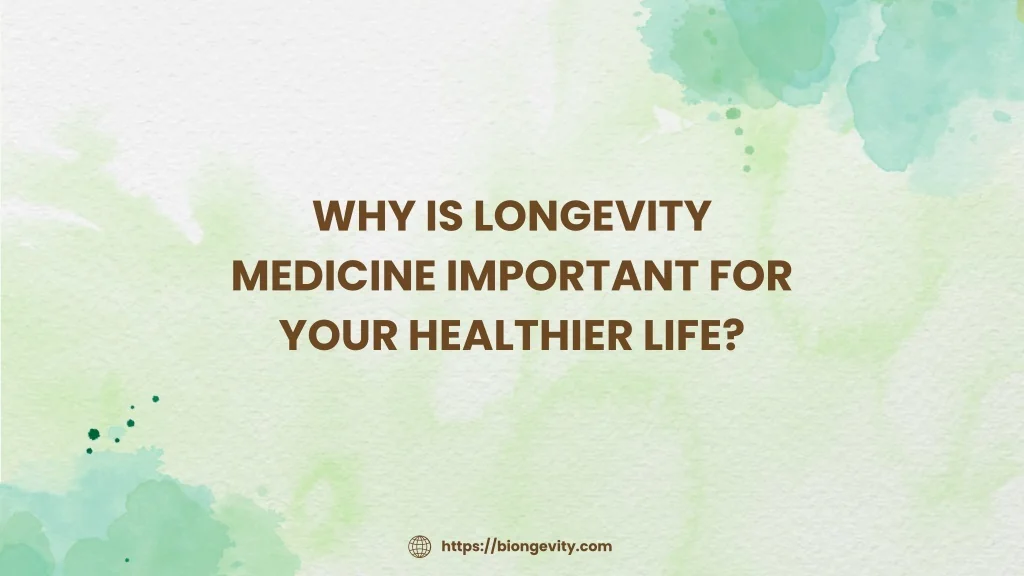 PPT - Why Is Longevity Medicine Important for Your Healthier Life ...