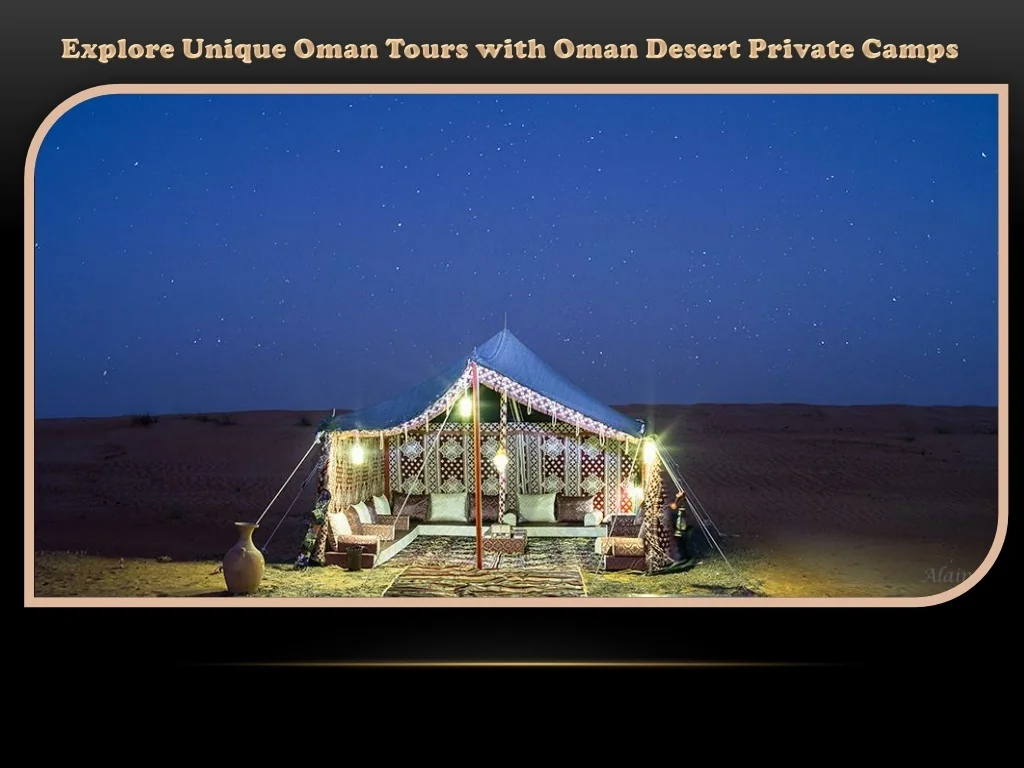 PPT - Explore Unique Oman Tours with Oman Desert Private Camps ...