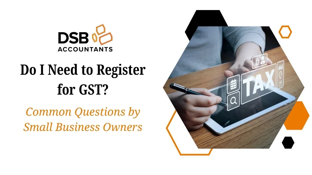 PPT - Do I Need to Register for GST? Common Questions by Small Business ...