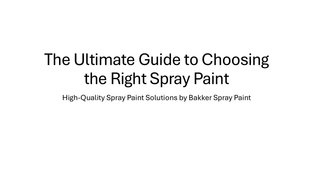PPT - The Ultimate Guide to Choosing the Right Spray Paint PowerPoint ...