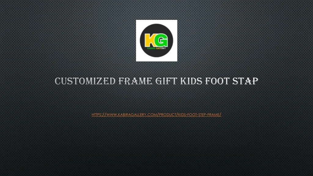 PPT - Customized frame gift kids foot stap PowerPoint Presentation ...