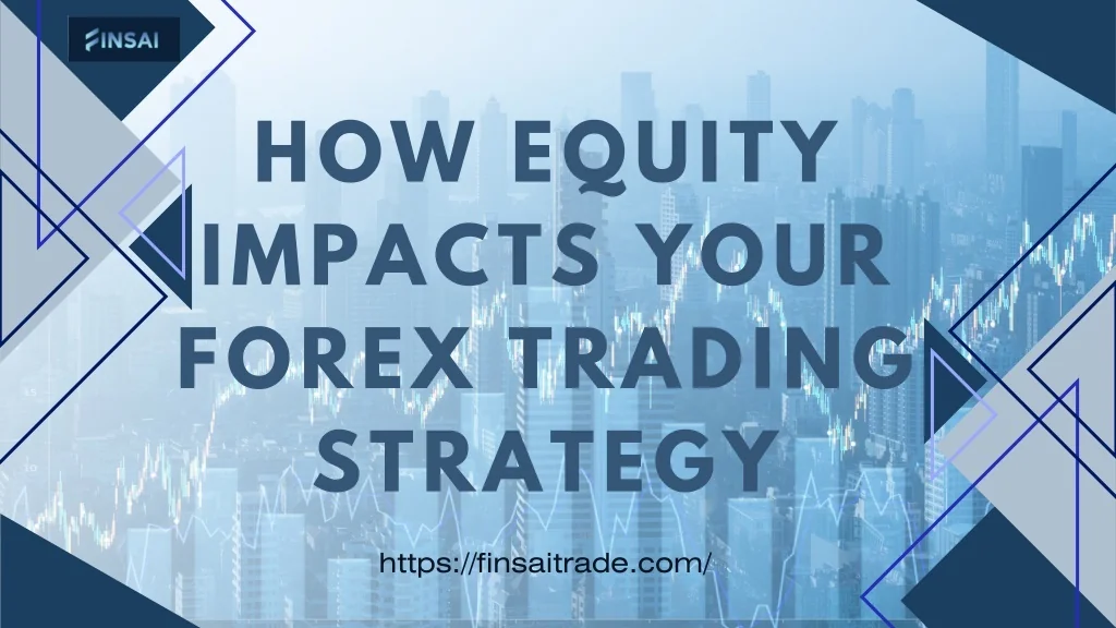 PPT - How Equity Impacts Your Forex Trading Strategy PowerPoint ...